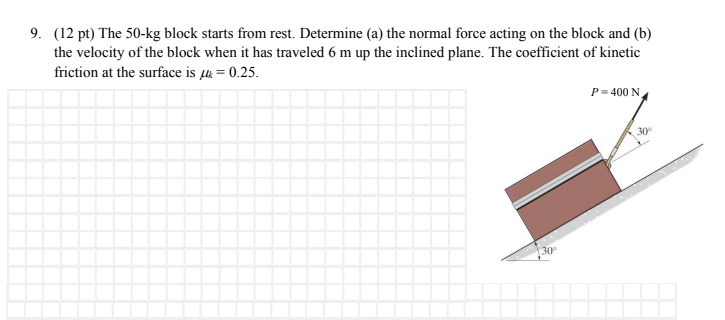 Solved 9. (12 pt) The 50-kg block starts from rest. | Chegg.com