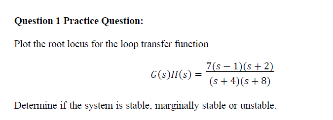 Solved Question 1 Practice Question: Plot the root locus for | Chegg.com