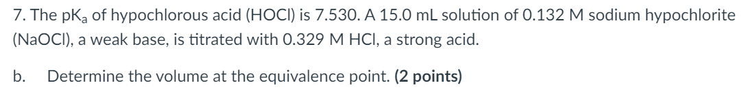 Solved 7. The pKa of hypochlorous acid (HOCI) is 7.530. A | Chegg.com