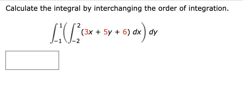 Solved Calculate the integral by interchanging the order of | Chegg.com