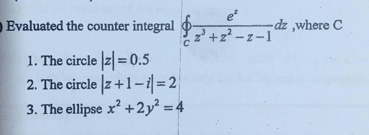Solved e Evaluated the counter integral $. dz ,where C za | Chegg.com