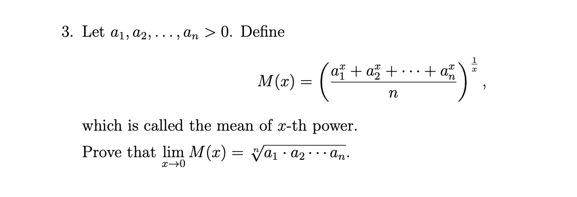 Solved 3. Let a1,a2,…,an>0. Define M(x)=(na1x+a2x+⋯+anx)x1 | Chegg.com