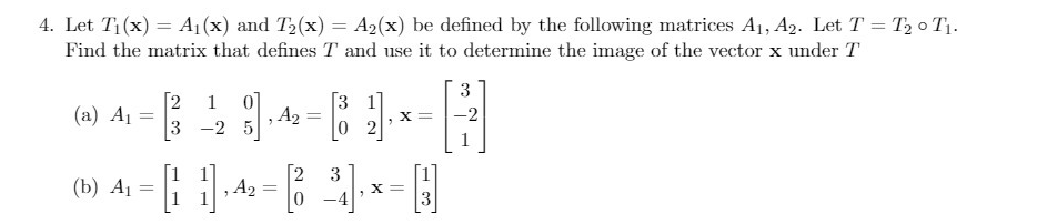Solved 4. Let T1(x) = A1(x) and T2(x) = A2(x) be defined by | Chegg.com