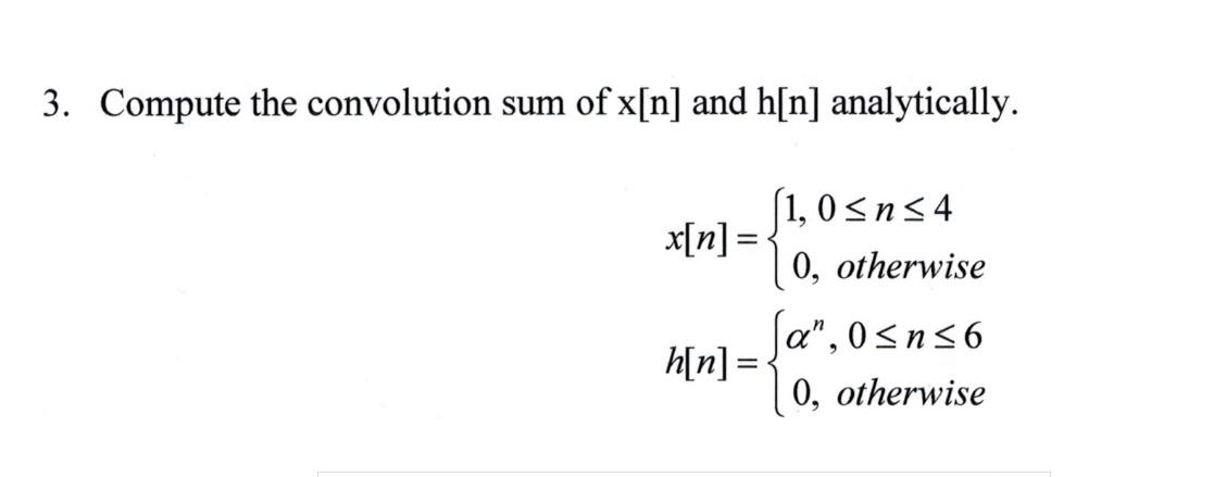 Solved 3. Compute the convolution sum of x[n] and h[n] | Chegg.com
