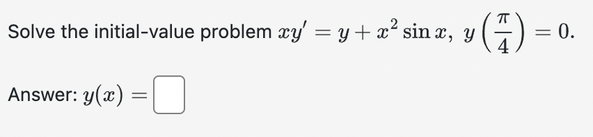 Solved Solve the initial-value problem xy′=y+x2sinx,y(4π)=0 | Chegg.com