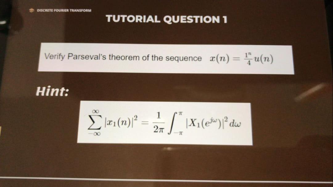 Solved DISCRETE FOURIER TRANSFORM TUTORIAL QUESTION 1 Verify | Chegg.com