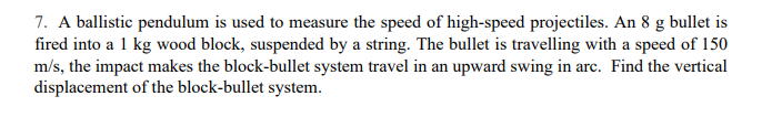 Solved 7. A ballistic pendulum is used to measure the speed | Chegg.com
