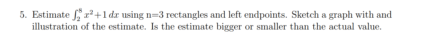 Solved 5. Estimate $* x2 +1 dx using n=3 rectangles and left | Chegg.com