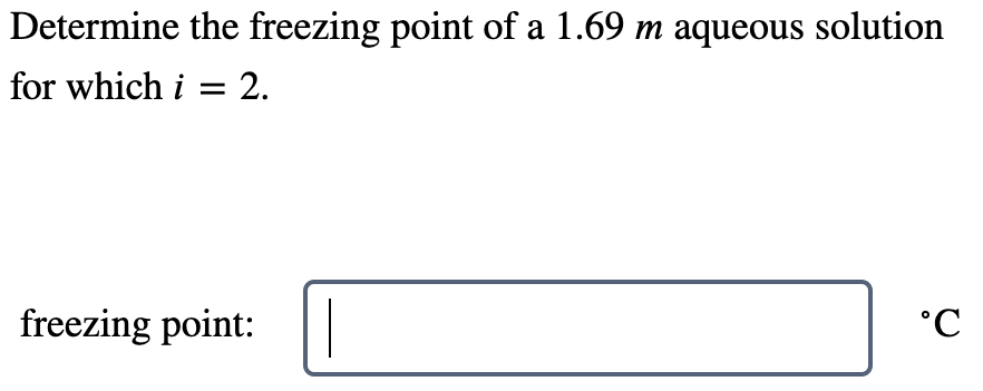 Solved Determine the freezing point of a 1.69 m aqueous | Chegg.com