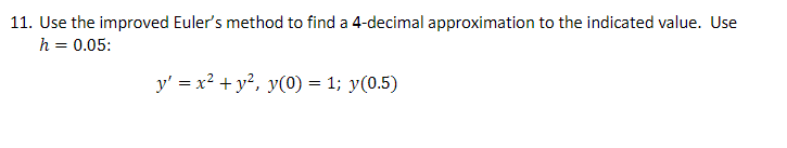 Solved 11. Use the improved Euler's method to find a | Chegg.com