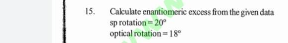 Solved 15. Calculate enantiomeric excess from the given data | Chegg.com