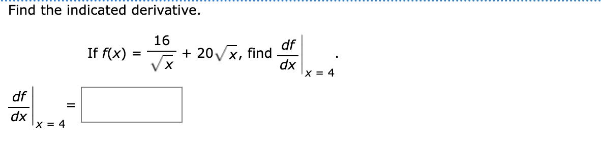 Solved Find the indicated derivative. If f(x) = 18/2 f'(8) = | Chegg.com