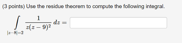 Solved (3 points) Use the residue theorem to compute the | Chegg.com
