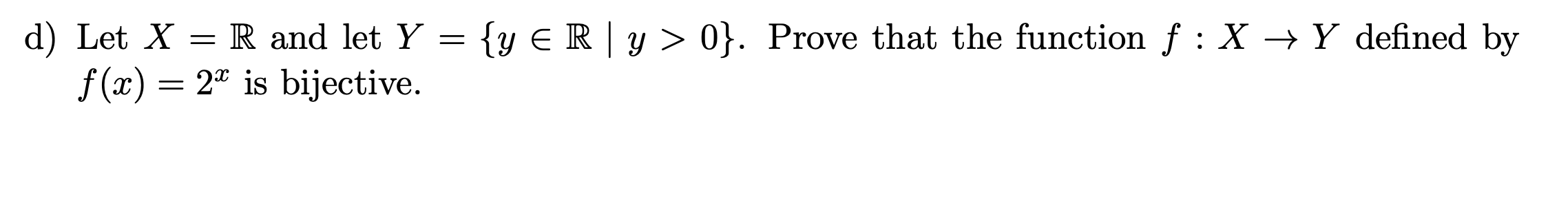 Solved Let X = R and let Y = {y ∈ R | y > 0}. Prove that the | Chegg.com