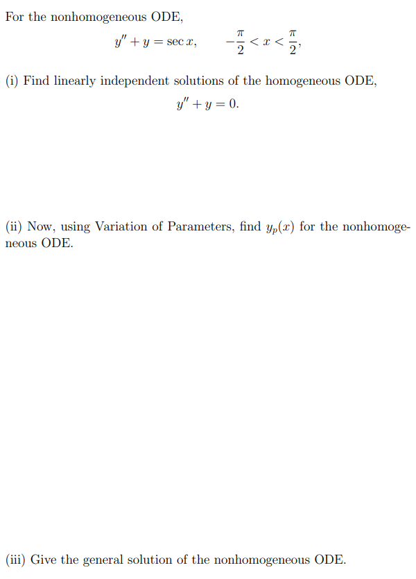 Solved For the nonhomogeneous ODE, y" + y = sec x, 7T 7T