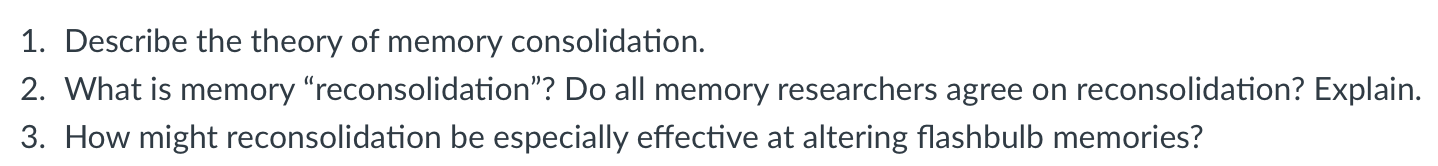 Solved 1. Describe the theory of memory consolidation. 2. | Chegg.com