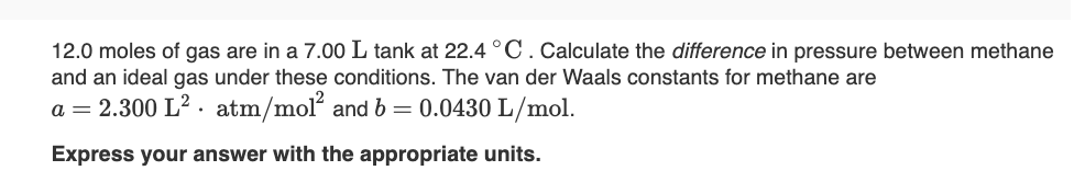 Solved 12.0 moles of gas are in a 7.00 L tank at 22.4∘C. | Chegg.com