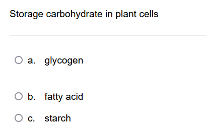 Solved Storage carbohydrate in plant cells a. glycogen b. | Chegg.com