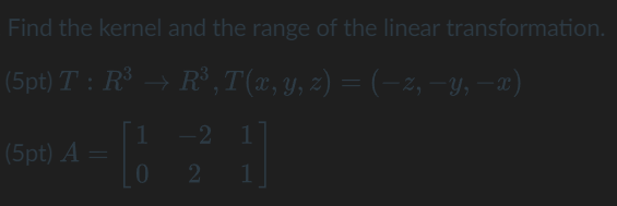 Solved Find the kernel and the range of the linear | Chegg.com