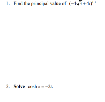 Solved 1. Find the principal value of (-4/3+4i) 2. Solve | Chegg.com
