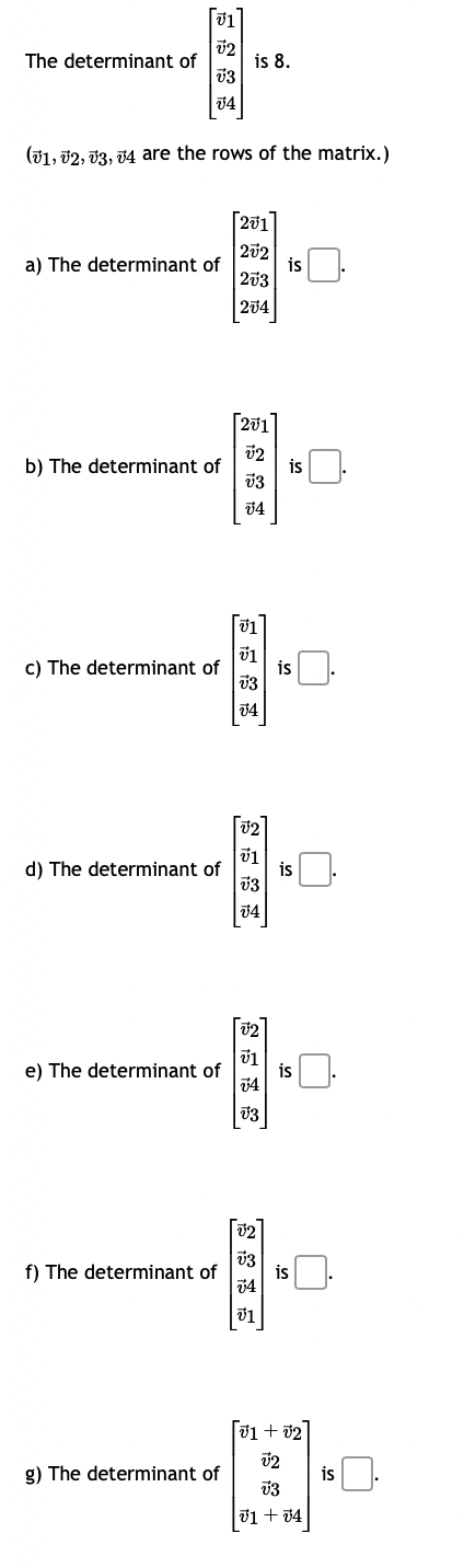 Solved The determinant of ⎣⎡v1v2v3v4⎦⎤ is 8 . ( v1,v2,v3,v4 | Chegg.com