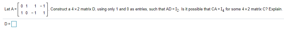 Solved 0 1 -1 Let A = Construct 4x2 matrix D, using only 1 | Chegg.com