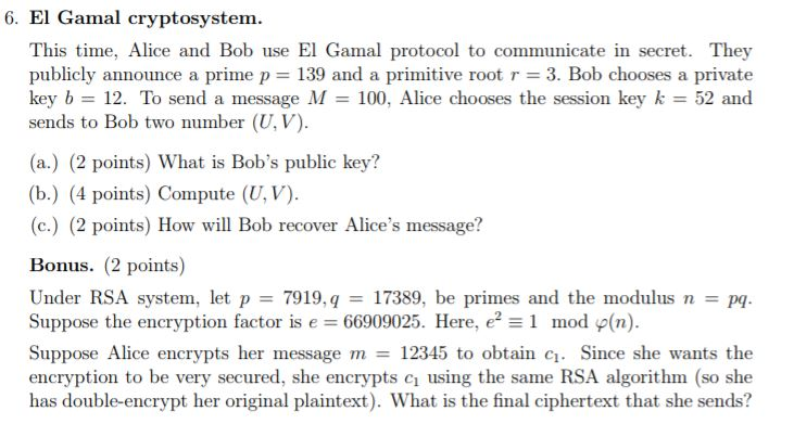 Solved 6. El Gamal cryptosystem. This time, Alice and Bob | Chegg.com