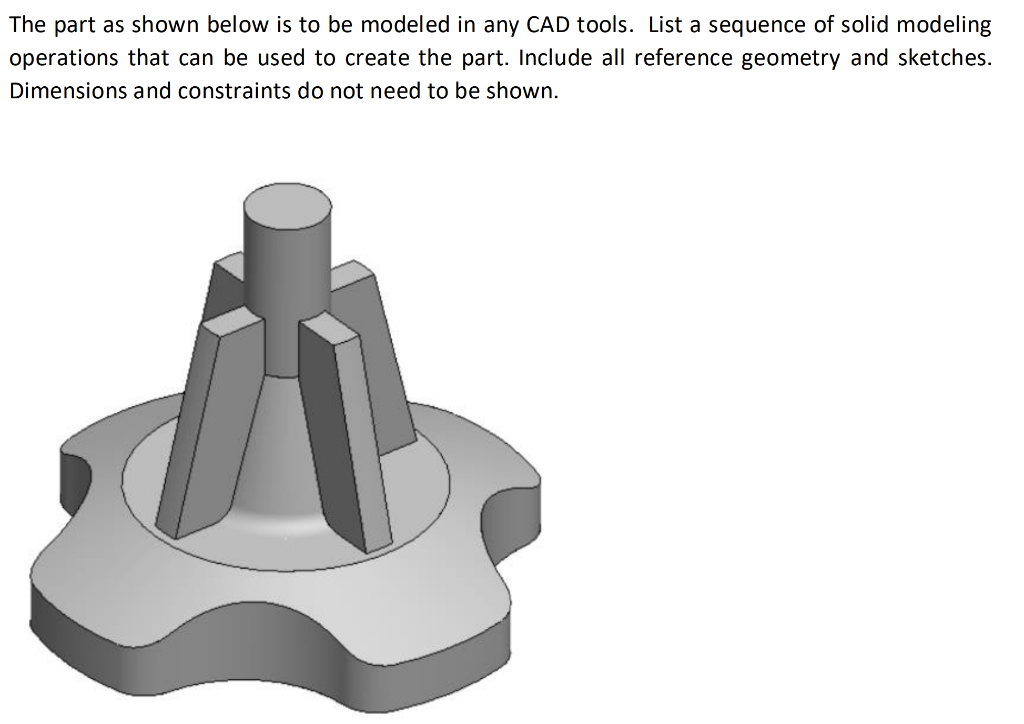 Solved The part as shown below is to be modeled in any CAD | Chegg.com