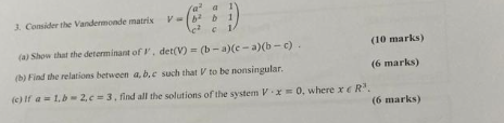 Solved 3. Consider the Vandermonde matrix V=⎝⎛a2b2c2abc111⎠⎞ | Chegg.com