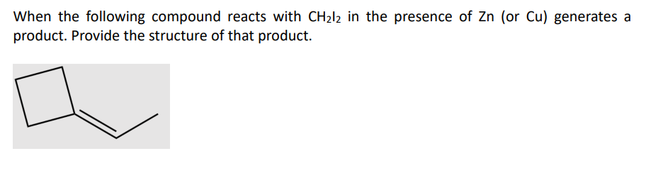 Solved When the following compound reacts with CH2I2 in the | Chegg.com