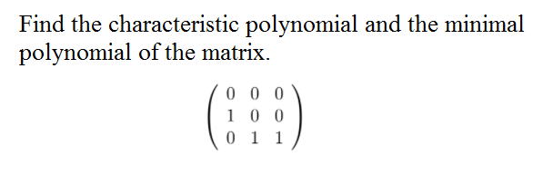 Solved Find the characteristic polynomial and the minimal | Chegg.com