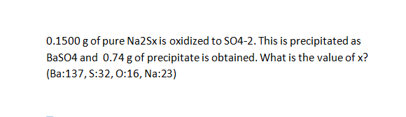 Solved 0.1500 g of pure Na2Sx is oxidized to S04-2. This is | Chegg.com