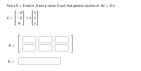 Solved Find a 2×32×3 matrix AA and a vector →bb→ such that | Chegg.com