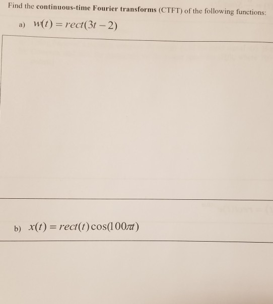 Solved Find the continuous-time Fourier transforms (CTFT) of | Chegg.com