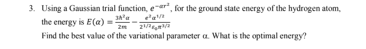 Solved Using A Gaussian Trial Function E Ar For The