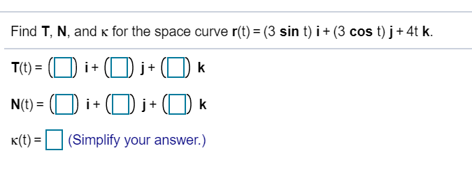 Solved Find T, N, and k for the space curve r(t) = (3 sin | Chegg.com