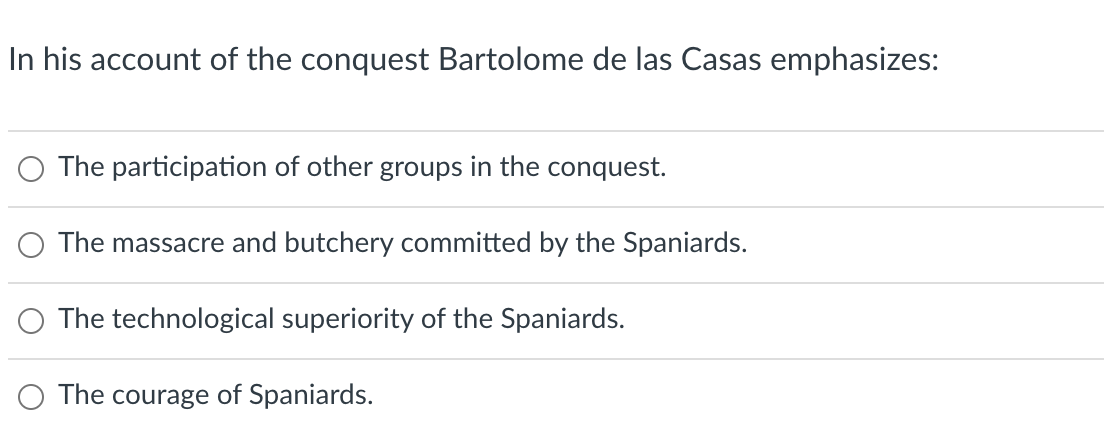 Solved In his account of the conquest Bartolome de las Casas | Chegg.com