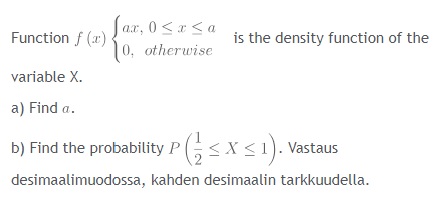 Solved Function f(x){ax,0≤x≤a0, otherwise ﻿is the density | Chegg.com