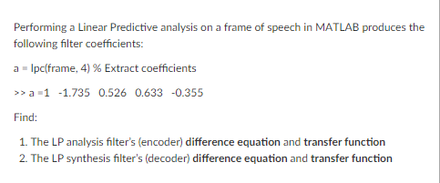Solved Performing a Linear Predictive analysis on a frame of | Chegg.com
