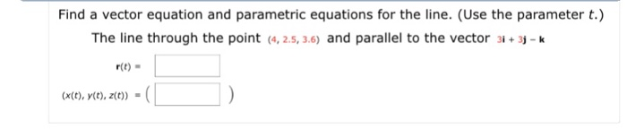 Solved Find a vector equation and parametric equations for | Chegg.com