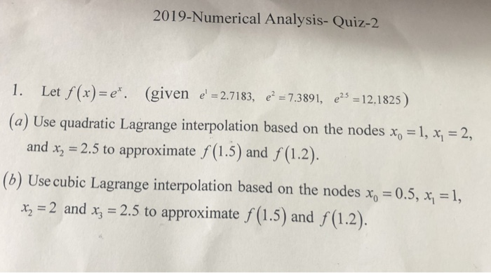 Solved 2019-Numerical Analysis- Quiz-2 1. Let f()-( (a) Use | Chegg.com