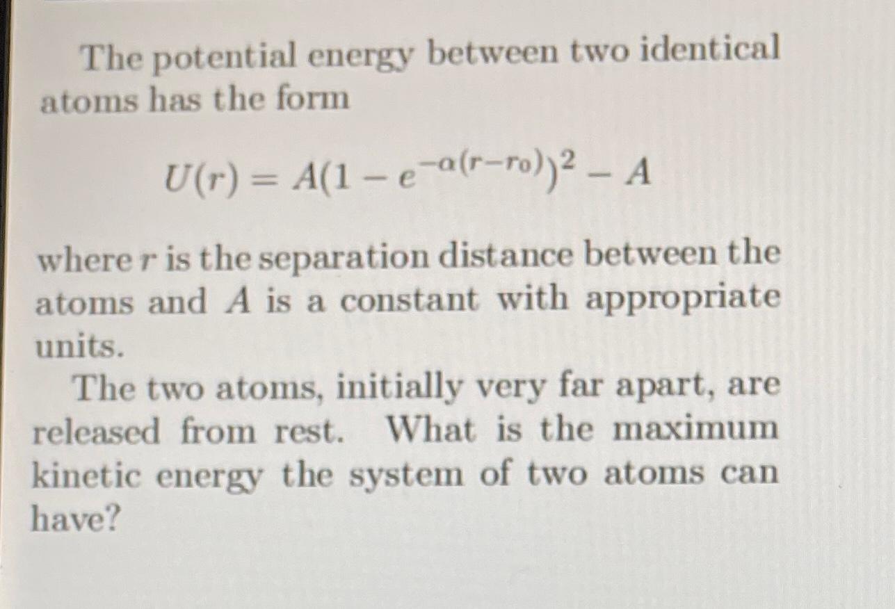 Solved The potential energy between two identical atoms has | Chegg.com