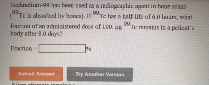 Solved Technetium-99 has been used as a radiographic agent | Chegg.com