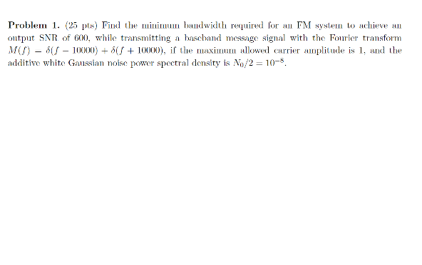 Solved Problem 1. (25 pts) Find the minimum bandwidth | Chegg.com