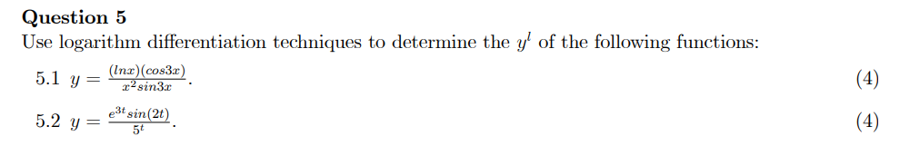 Solved Question 5 Use logarithm differentiation techniques | Chegg.com