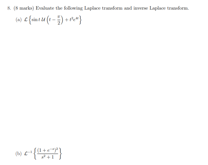 Solved 8. (8 marks) Evaluate the following Laplace transform | Chegg.com