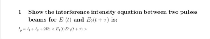 Solved 1 Show the interference intensity equation between | Chegg.com