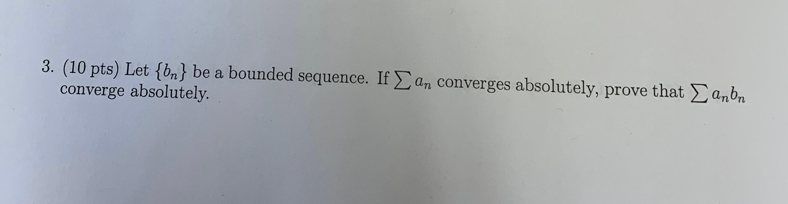 Solved 3. (10 pts) Let {bn} be a bounded sequence. If Lan | Chegg.com