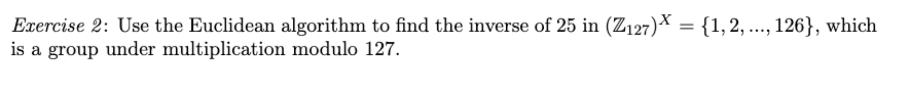 Solved Exercise 2: Use the Euclidean algorithm to find the | Chegg.com