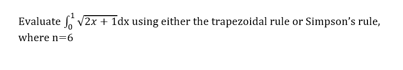 Solved Evaluate S, v2x + 1dx using either the trapezoidal | Chegg.com